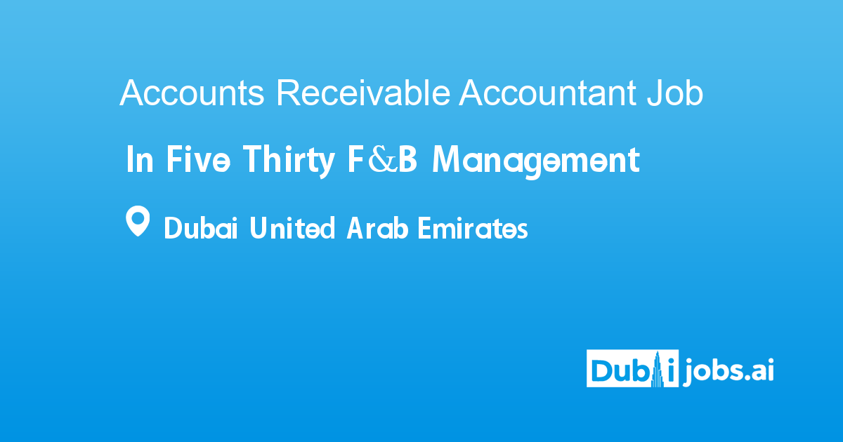 Accounts Receivable Accountant job in Five Thirty F&B Management in ...