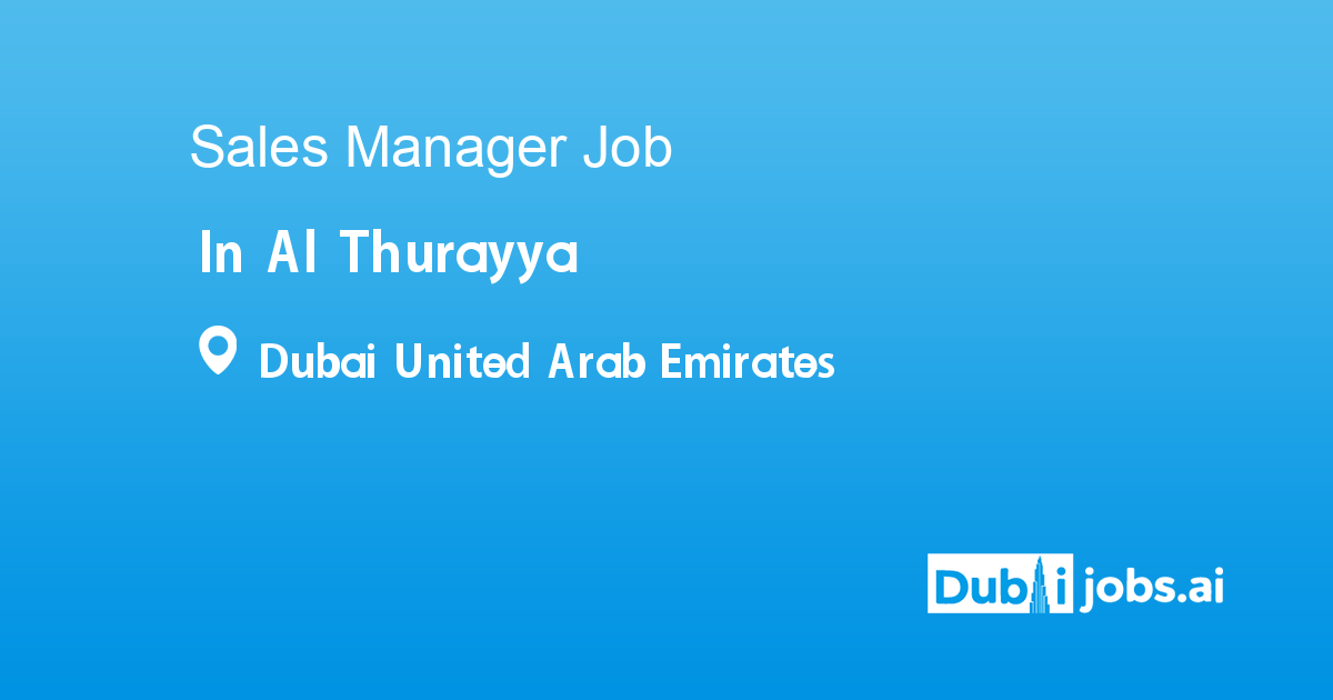 Sales Manager job in Al Thurayya in Dubai United Arab Emirates - Ref. 2202