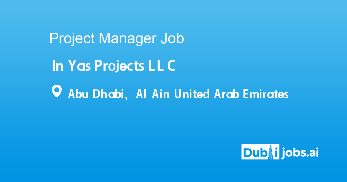 Project Manager job in Yas Projects LLC in Abu Dhabi, Al Ain United ...