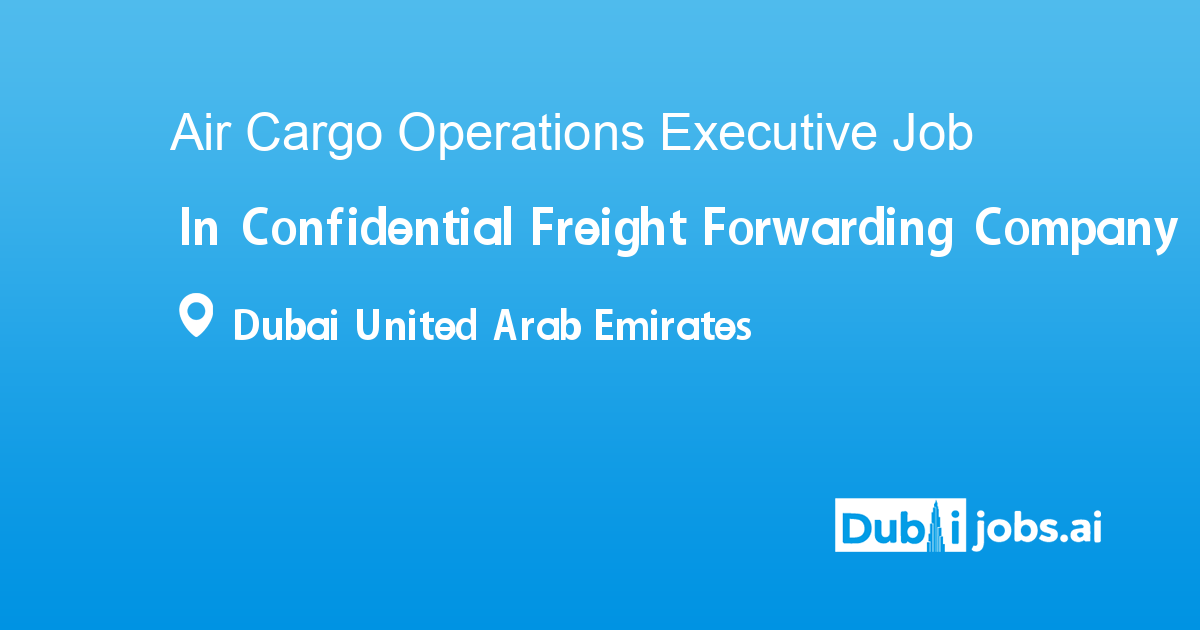 Air Cargo Operations Executive job in Confidential Freight Forwarding ...