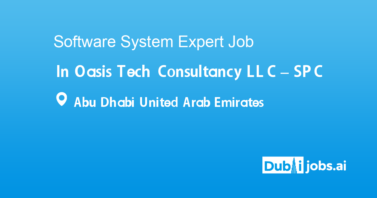 Software System Expert job in Oasis Tech Consultancy LLC – SPC in Abu ...
