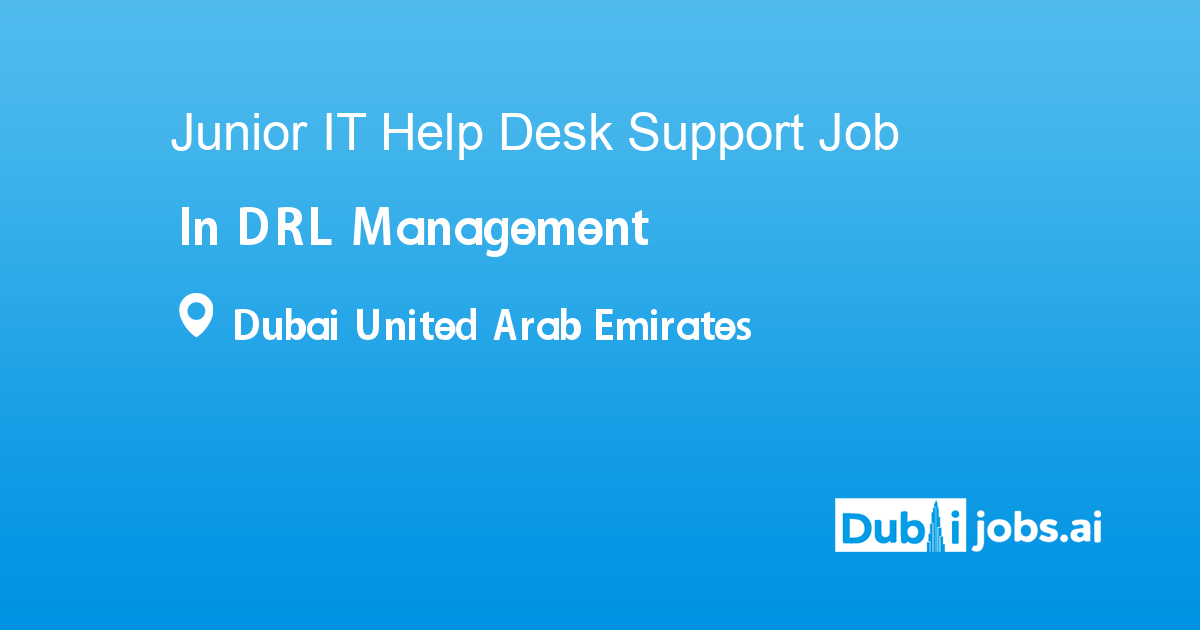 Junior IT Help Desk Support job in DRL Management in Dubai United Arab ...