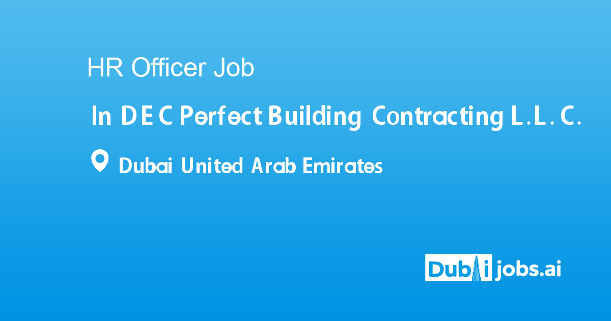 HR Officer job in DEC Perfect Building Contracting L.L.C. in Dubai ...