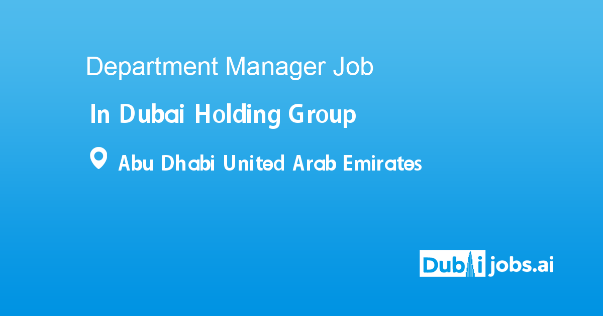 Department Manager job in Dubai Holding Group in Abu Dhabi United Arab ...